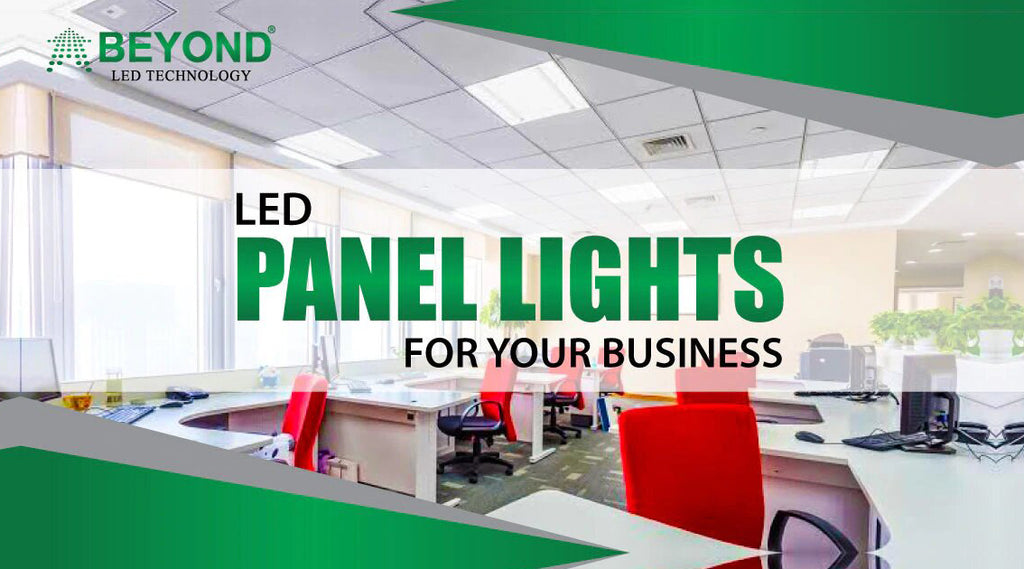 LED Panel Lights For Your Business – Beyond LED Technology