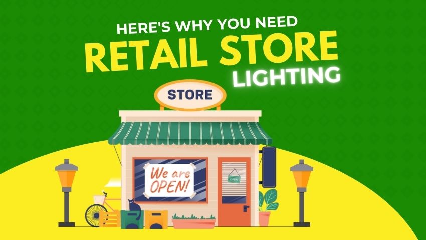 Here’s Why You Need Good Retail Store Lighting – Beyond LED Technology