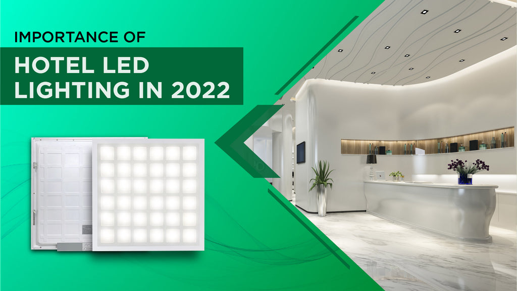 Importance Of Hotel LED Lighting In 2022 – Beyond LED Technology